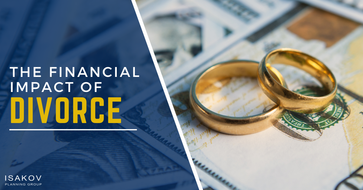 Understanding the Financial Impact of Divorce - isakovgroup